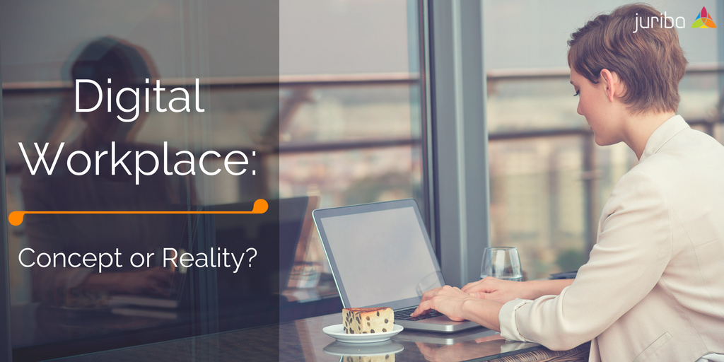 The Digital Workplaces - Concept or Reality?