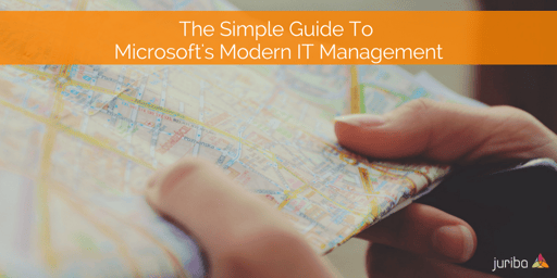 The Simple Guide To Microsoft's Modern IT Management
