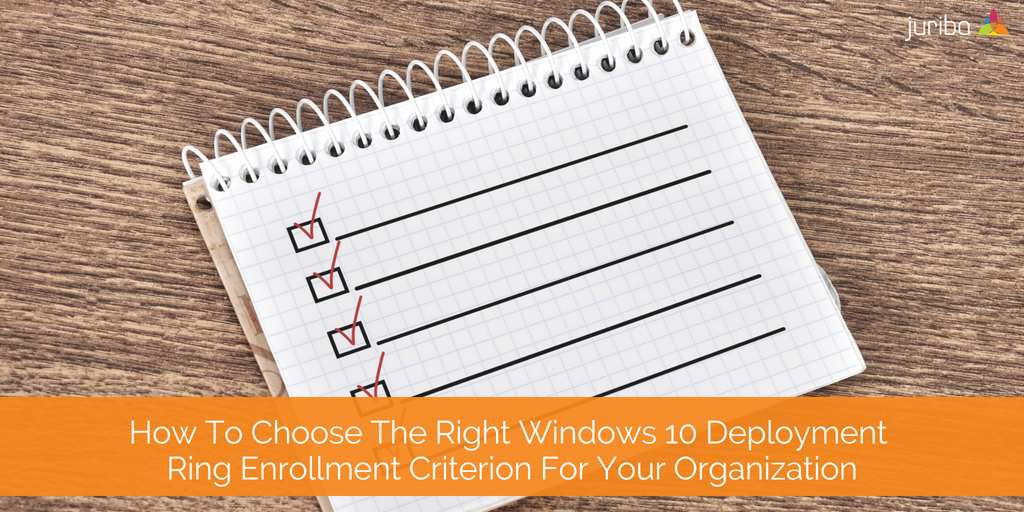 How To Choose The Right Windows 10 Deployment Ring Enrollment Criterion ...